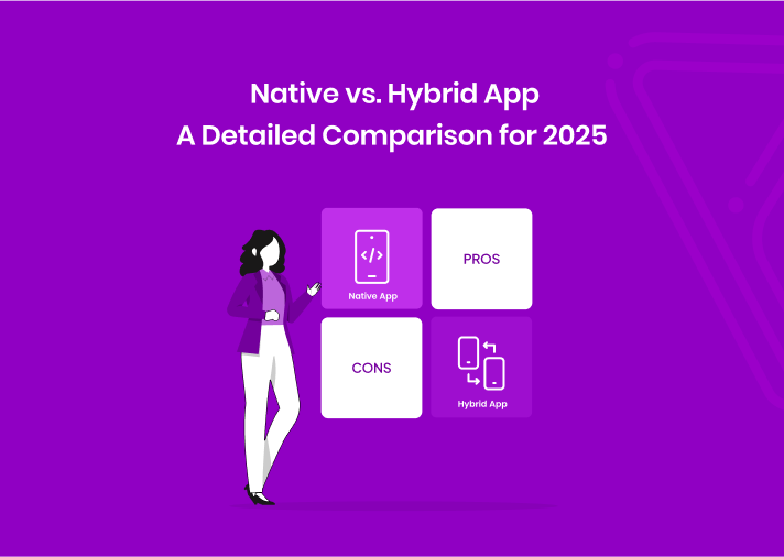 Native vs. Hybrid App: A Detailed Comparison for 2025