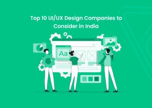 Top 10 UI/UX Design Companies in India